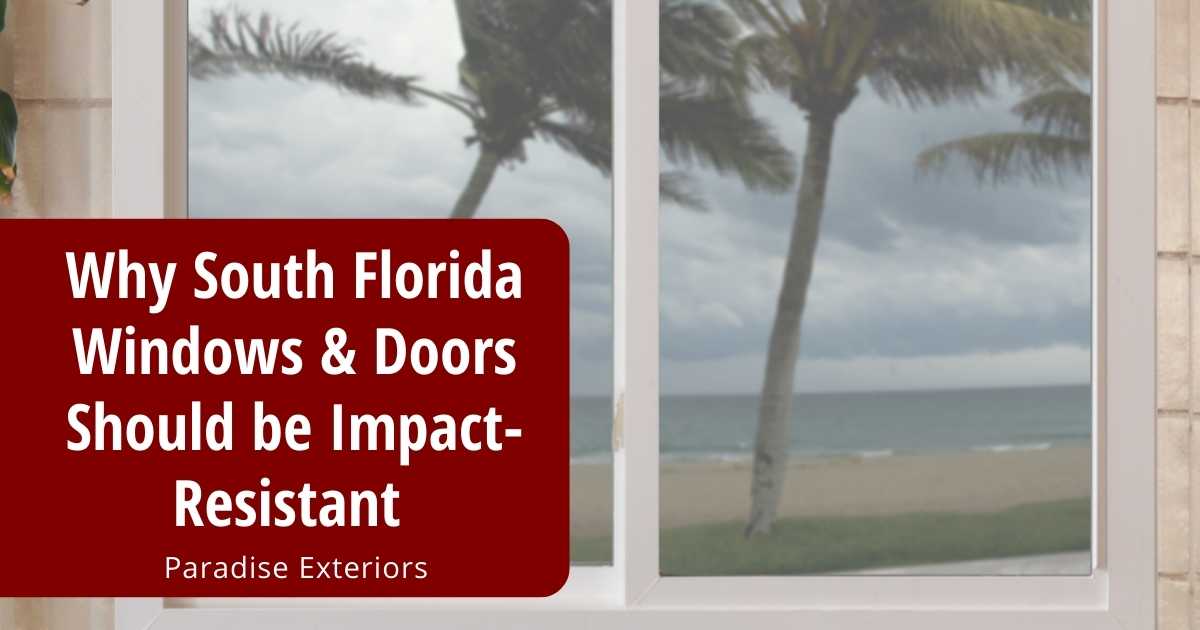 Why South Florida Windows and Doors Should Be Impact-Resistant ...